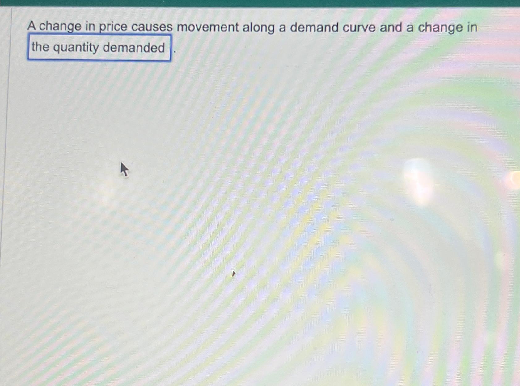 Solved A change in price causes movement along a demand | Chegg.com