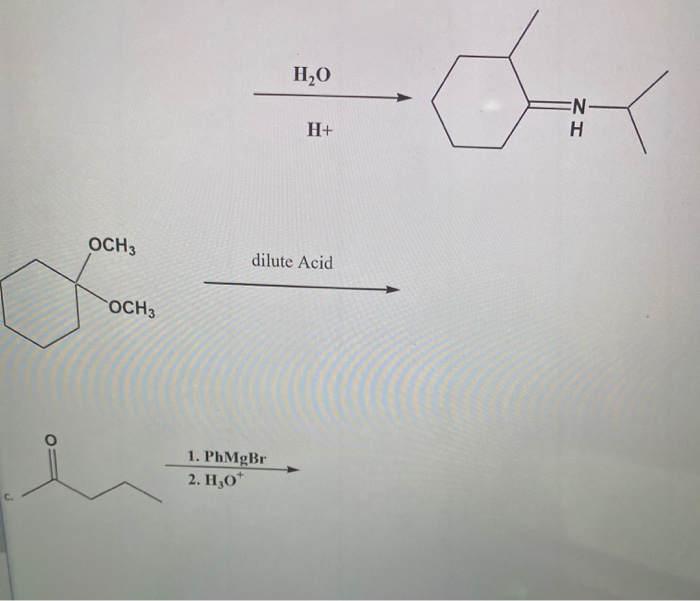Solved H20 IZ H+ OCH3 dilute Acid OCH3 1. PhMgBr 2. H,0* | Chegg.com
