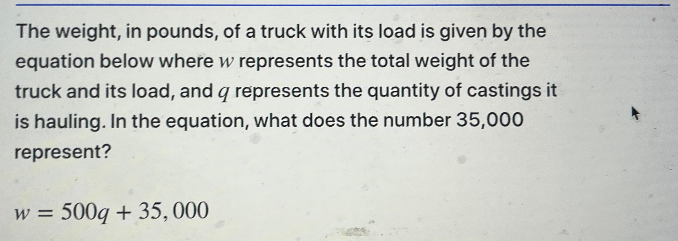 Solved The weight, in pounds, of a truck with its load is | Chegg.com
