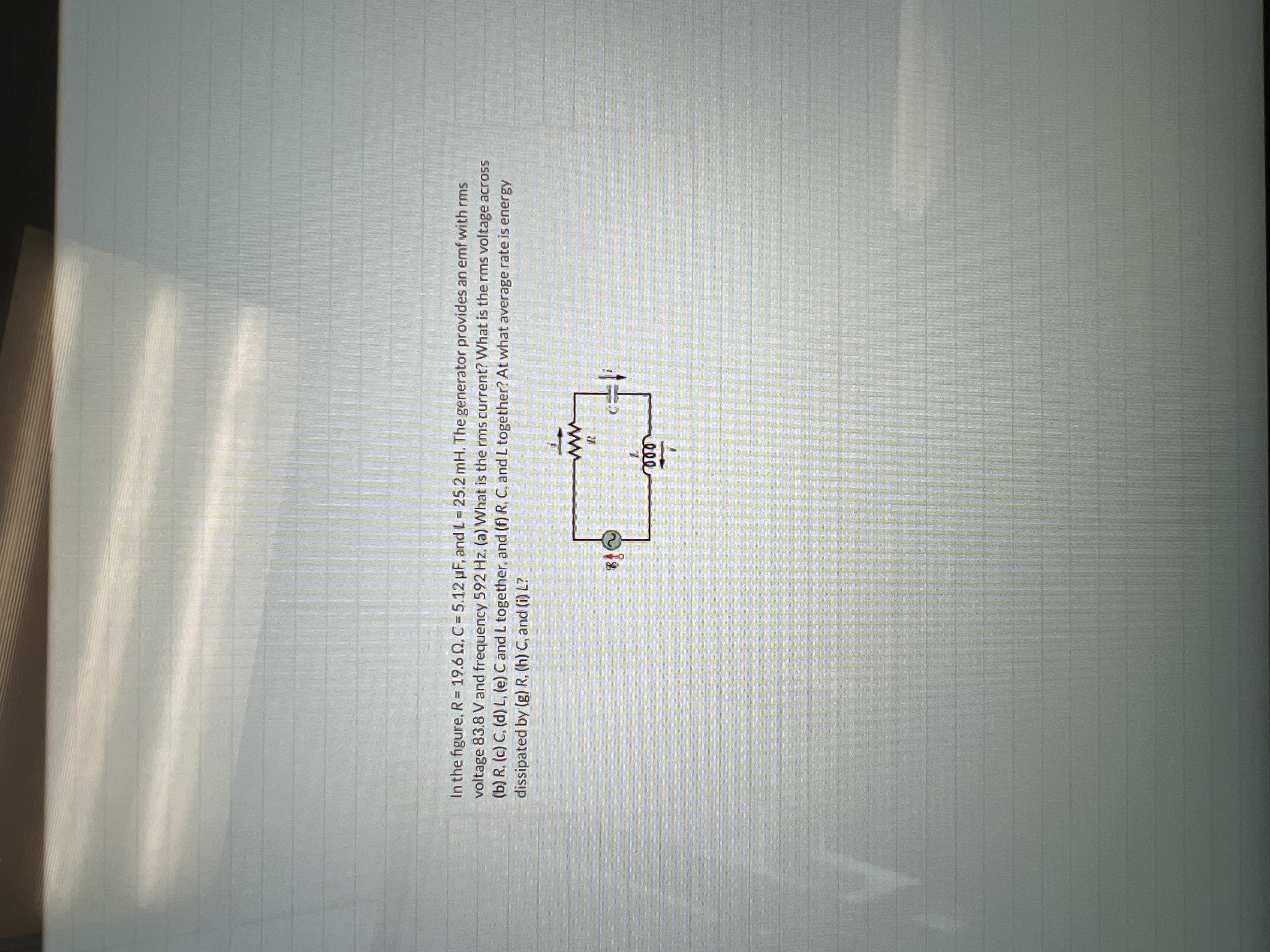 Solved In the figure, R=19.6Ω,C=5.12μF, ﻿and L=25.2mH. ﻿The | Chegg.com