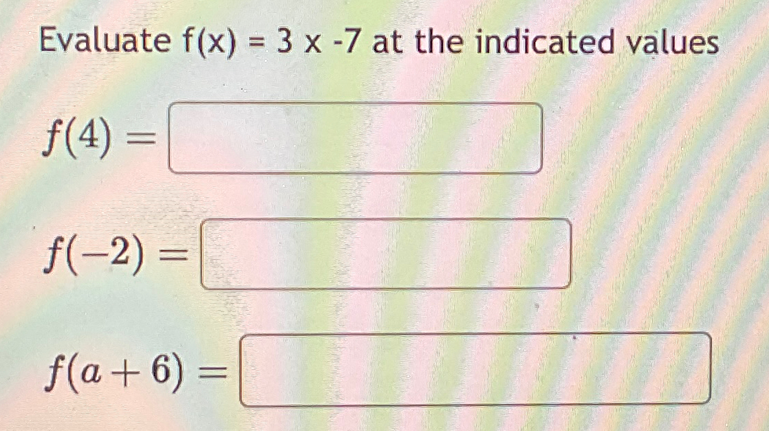 Solved Evaluate f(x)=3x-7 ﻿at the indicated | Chegg.com