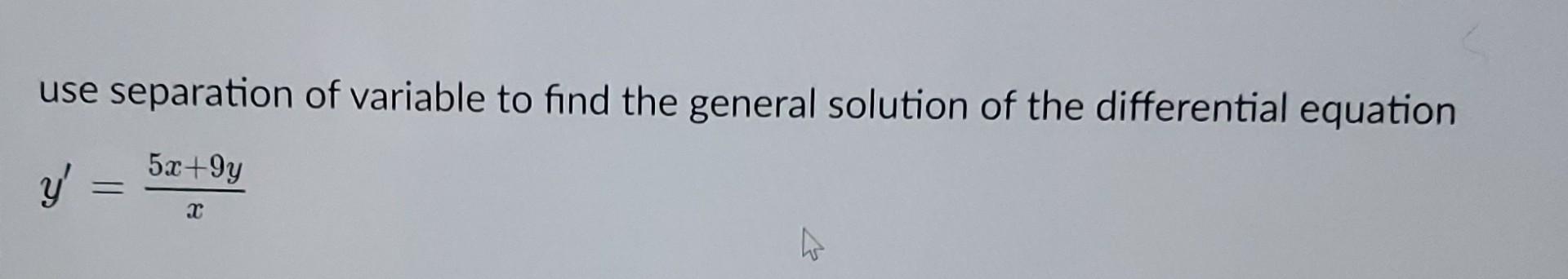 Solved use separation of variable to find the general | Chegg.com