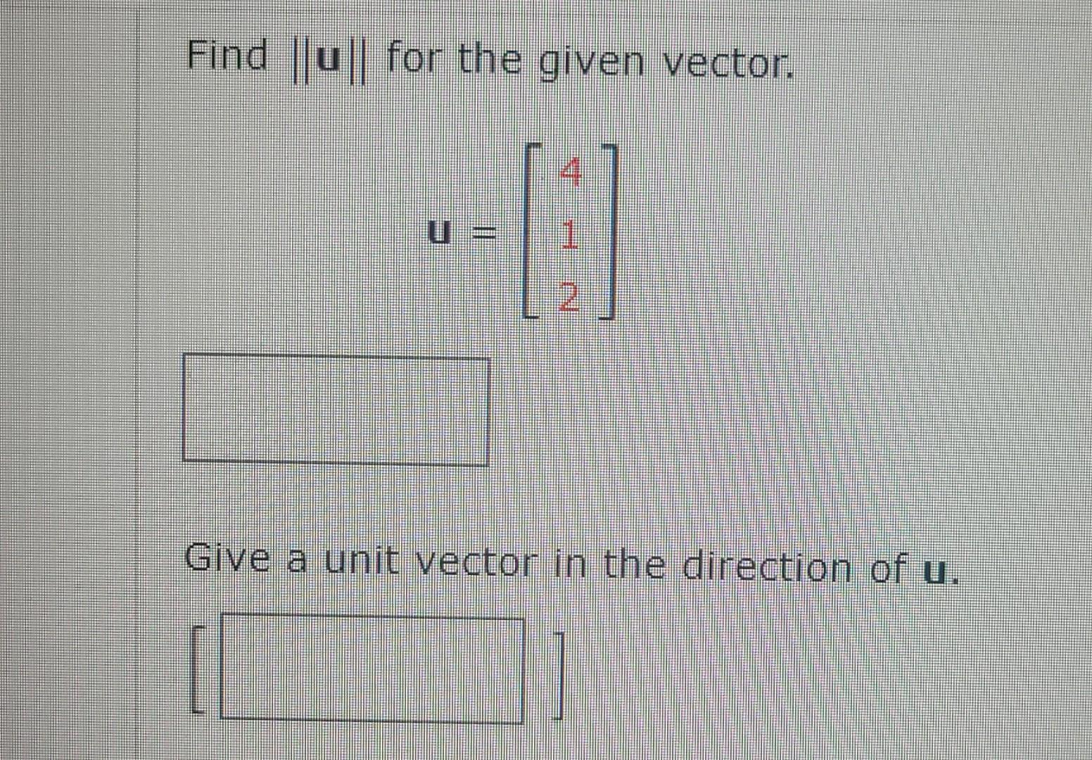 Solved Find ∥u∥ for the given vector. u=⎣⎡412⎦⎤ Give a unit | Chegg.com