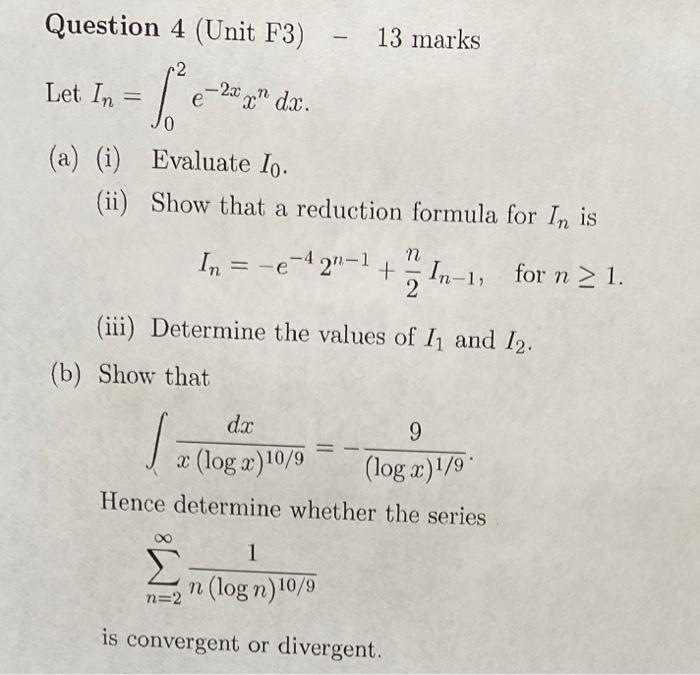 Solved Question 4 (Unit F3) - 13 marks 2 Let In = be e-20 2" | Chegg.com