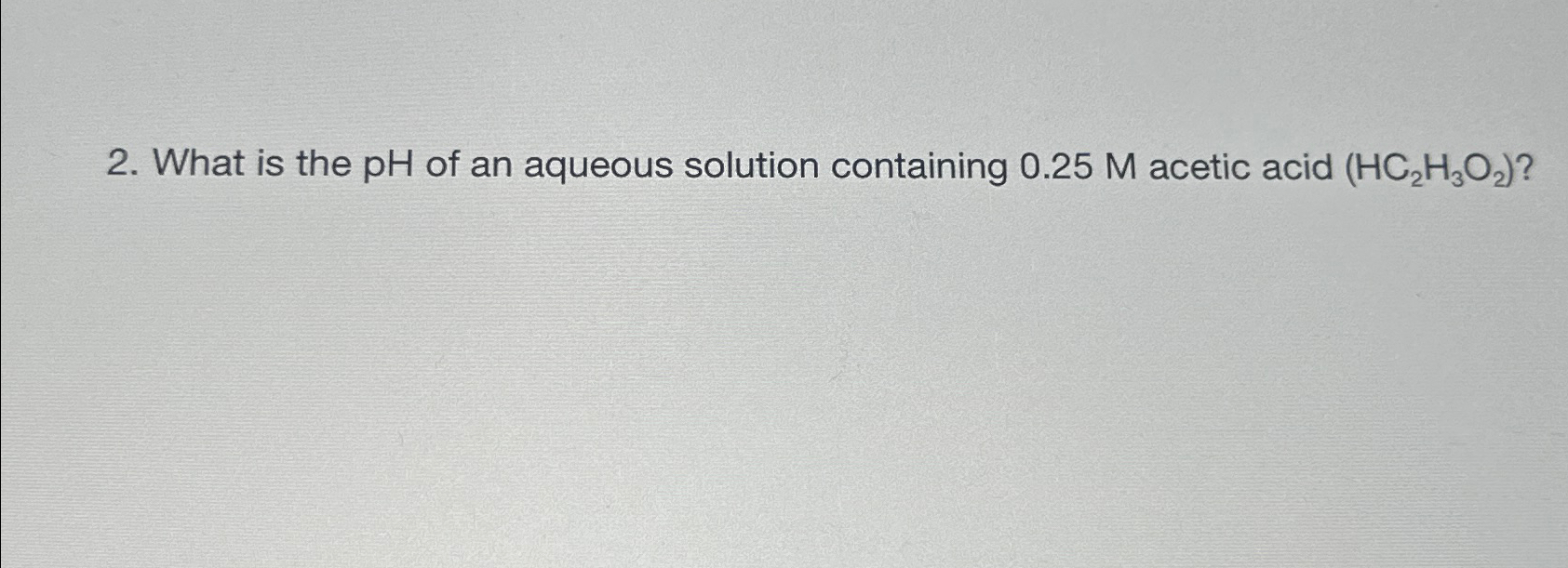 Solved What is the pH ﻿of an aqueous solution containing | Chegg.com