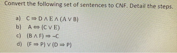 Solved Convert the following set of sentences to CNF. Detail | Chegg.com
