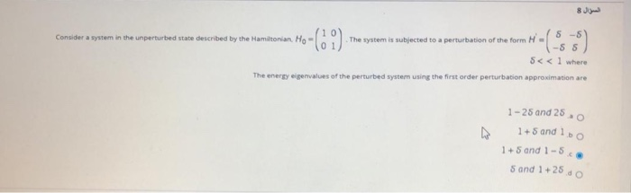 Solved السؤال 8 S-S Consider a system in the unperturbed | Chegg.com