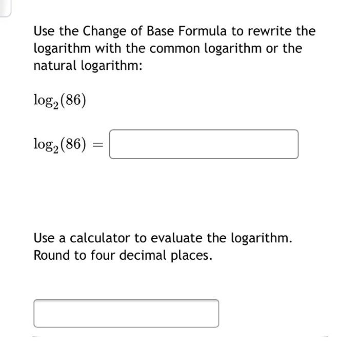 Solved Use the Change of Base Formula to rewrite the | Chegg.com