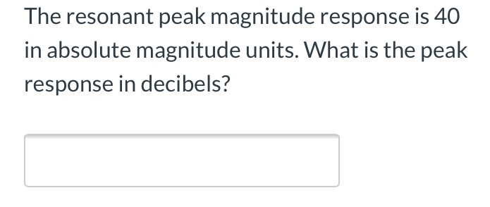 Solved The resonant peak magnitude response is 40 in | Chegg.com ...