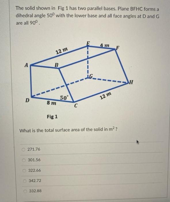 [Solved]: The solid shown in Fig 1 has two parallel bases.