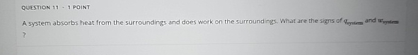 Solved QUESTION 11 - 1 ﻿POINTA system absorbs heat from the | Chegg.com