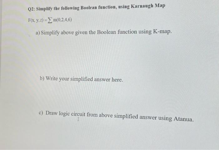 Solved Q2: Simplify the following Boolean function, using | Chegg.com