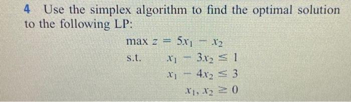 Solved 4 Use the simplex algorithm to find the optimal | Chegg.com
