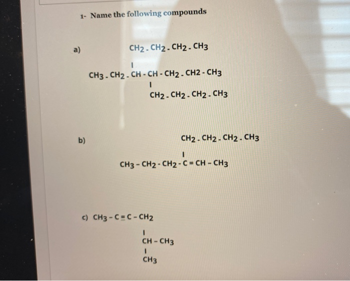 Solved 1- Name the following compounds CH2 - CH2-CH2-CH3 CH3 | Chegg.com