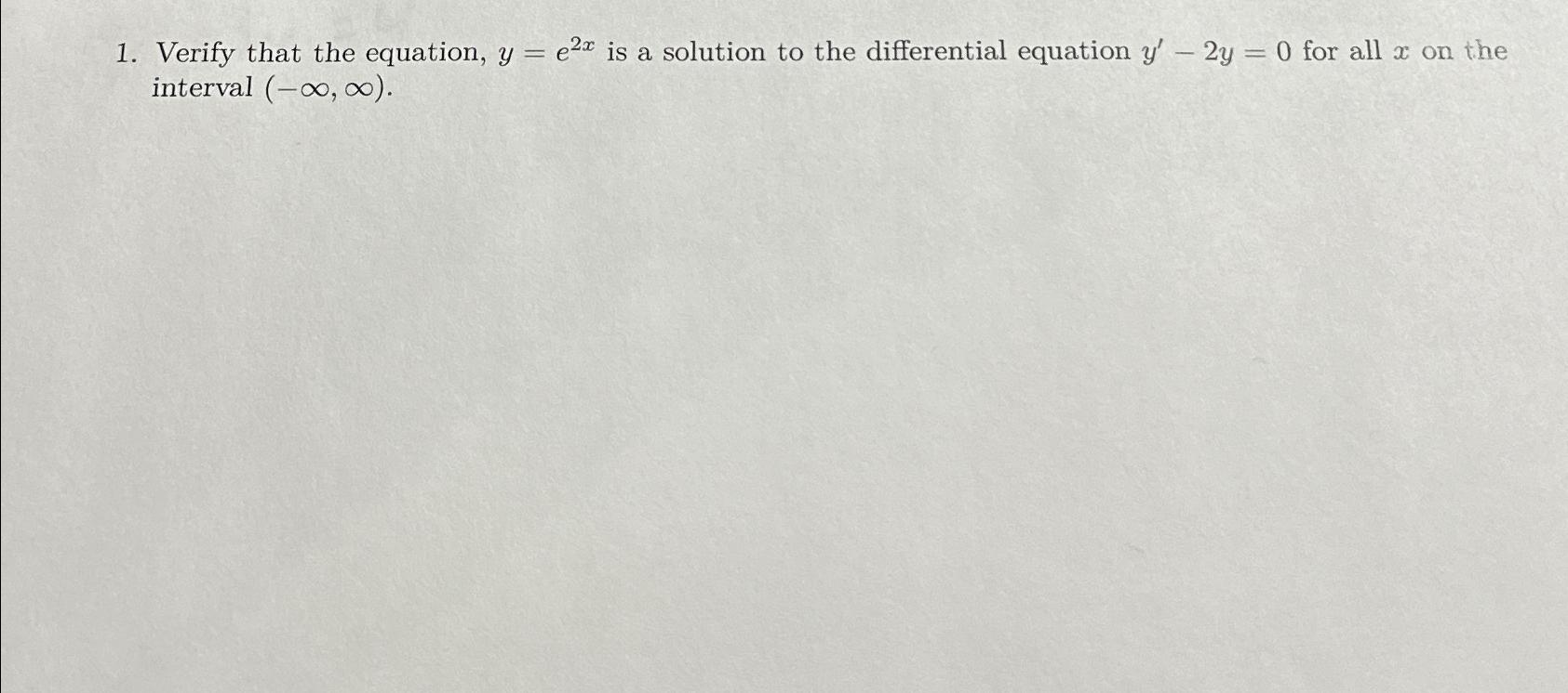 Solved Verify that the equation, y=e2x ﻿is a solution to the | Chegg.com