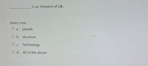 Solved ﻿is an Element of OB.Select one:a. ﻿peopleb. | Chegg.com