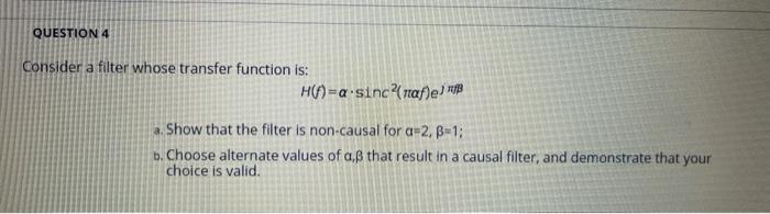 Solved QUESTION 4 Consider a filter whose transfer function | Chegg.com