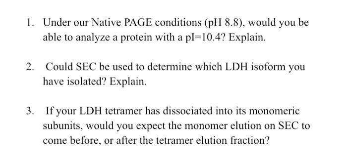 Solved 1. Under our Native PAGE conditions ( pH8.8 ), would | Chegg.com