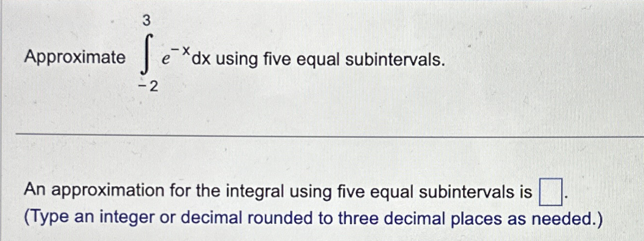 Solved Approximate ∫-23e-xdx ﻿using five equal | Chegg.com
