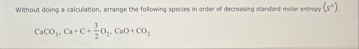 Solved Without doing a calculation, arrange the following | Chegg.com