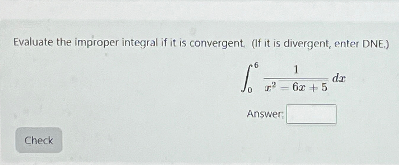 Solved Evaluate the improper integral if it is convergent. | Chegg.com