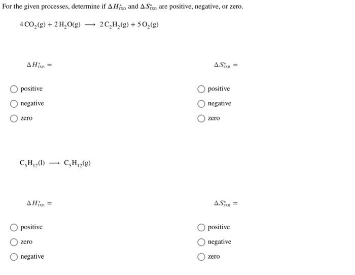 Solved For the given processes, determine if ΔHr×n and ΔSr×n | Chegg.com