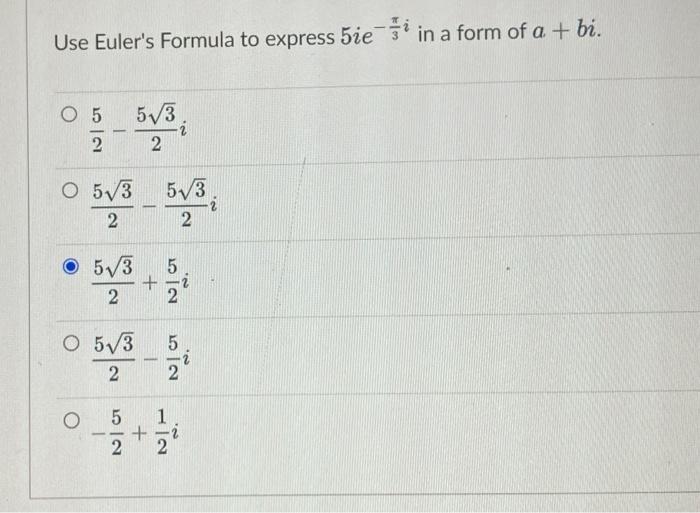 Solved Use Eulers Formula To Express 5ie−3πi In A Form Of