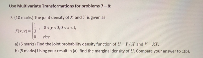 Solved Use Multivariate Transformations for problems 7-8: 7. | Chegg.com
