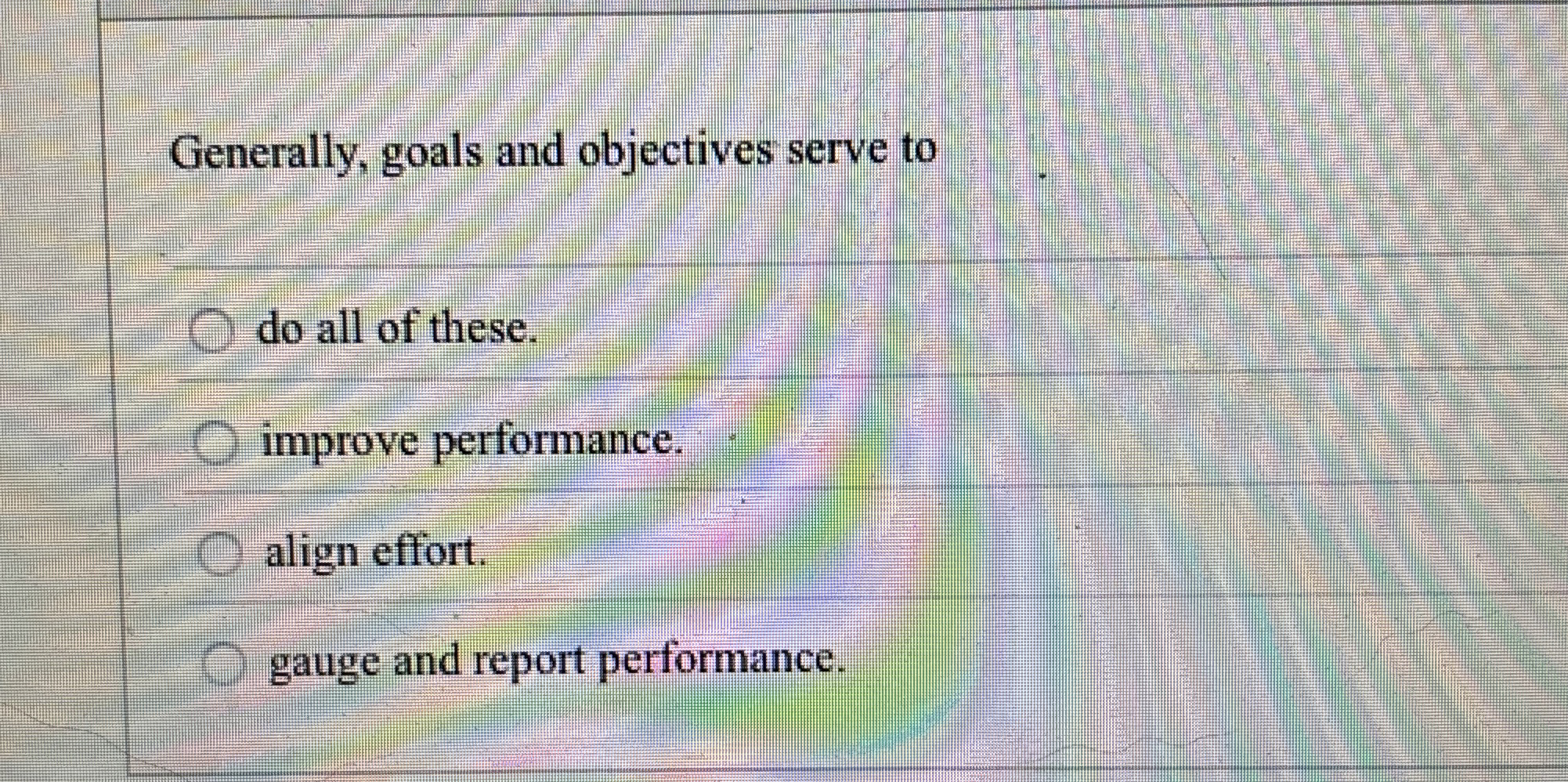 Solved Generally, goals and objectives serve todo all of | Chegg.com