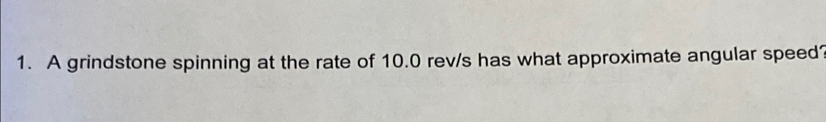 Solved A grindstone spinning at the rate of 10.0revs ﻿has | Chegg.com