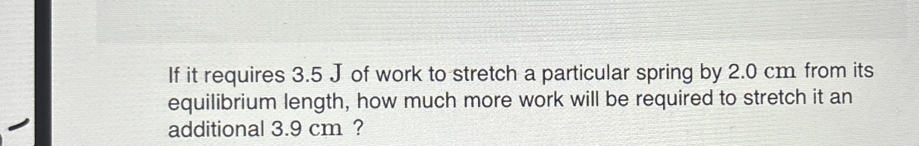 Solved If it requires 3.5 ﻿J of work to stretch a particular | Chegg.com
