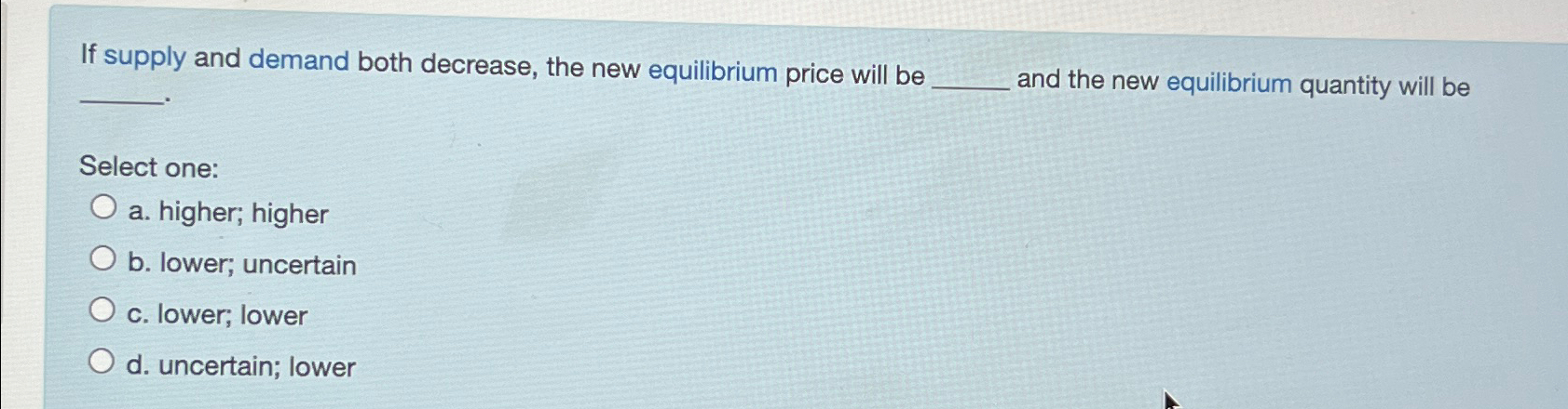 Solved If supply and demand both decrease, the new | Chegg.com