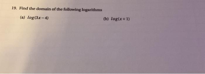 Solved 19. Find the domain of the following logarithms (a) | Chegg.com