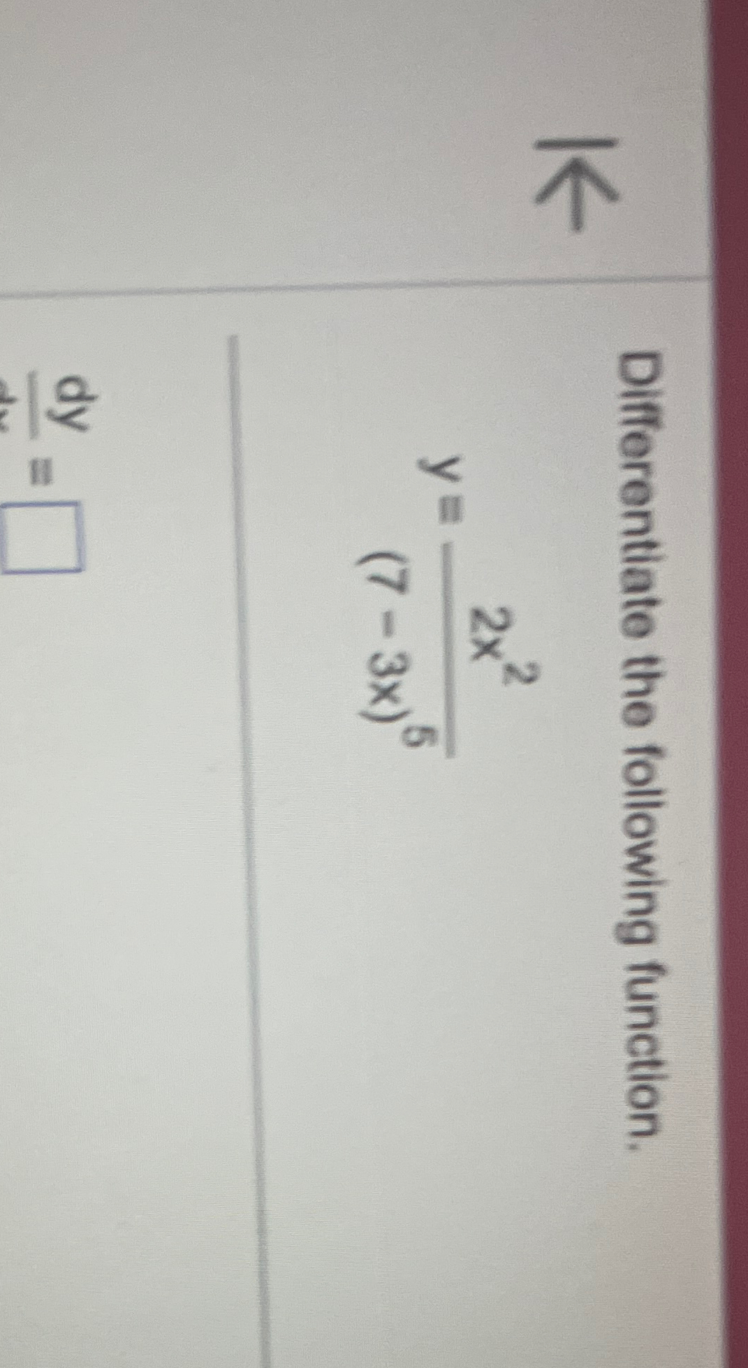 Solved Differentiate the following function.y=2x2(7-3x)5 | Chegg.com