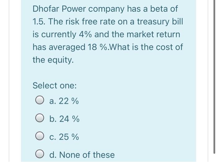 Solved Dhofar Power company has a beta of 1.5. The risk free | Chegg.com
