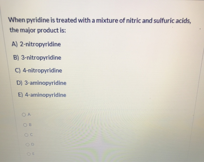 Solved When pyridine is treated with a mixture of nitric and | Chegg.com