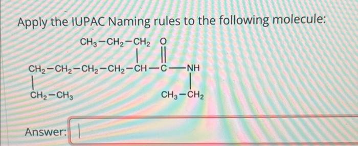 Solved Apply the IUPAC Naming rules to the following | Chegg.com