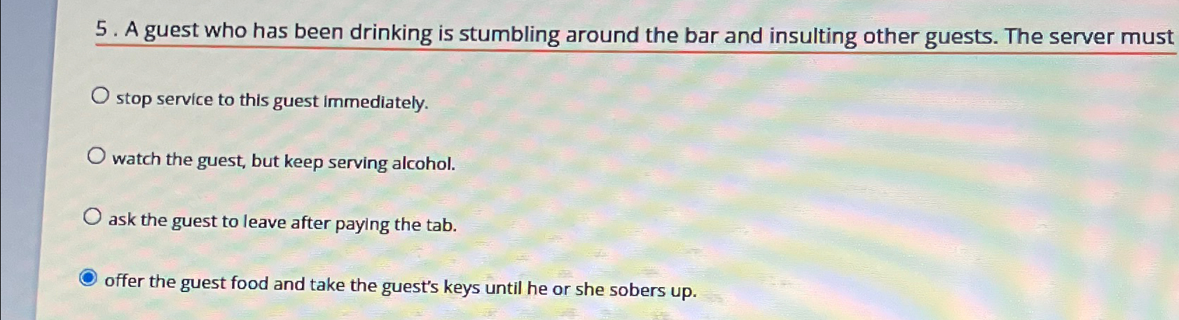 Solved A guest who has been drinking is stumbling around the | Chegg.com