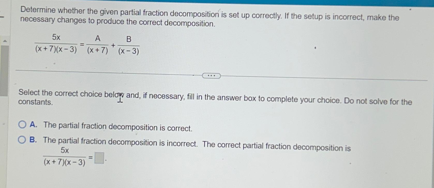 Solved Determine whether the given partial fraction | Chegg.com