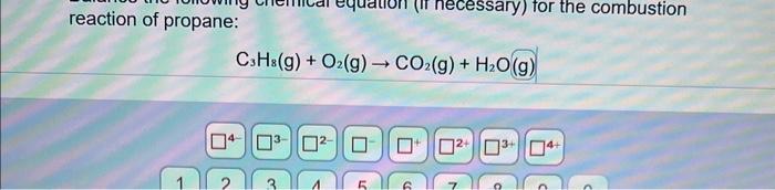 Solved reaction of propane: C3H8( g)+O2( g)→CO2( g)+H2O(g) | Chegg.com