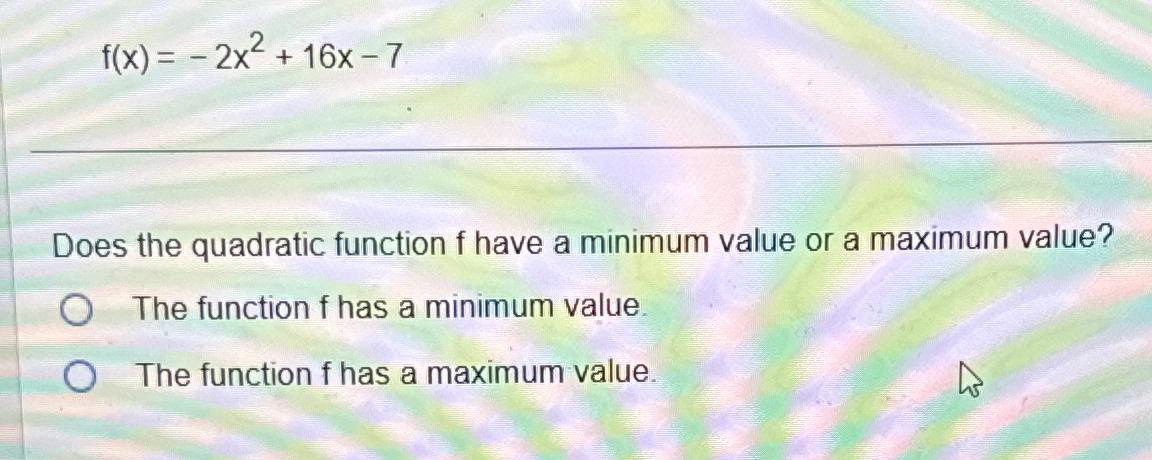 Solved f(x)=-2x2+16x-7Does the quadratic function f ﻿have a | Chegg.com