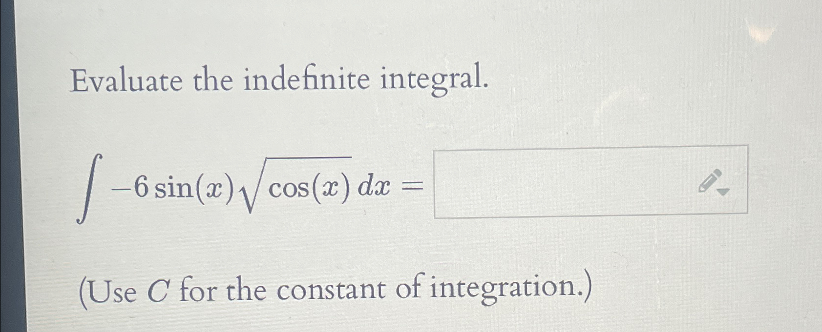 Solved Evaluate the indefinite | Chegg.com