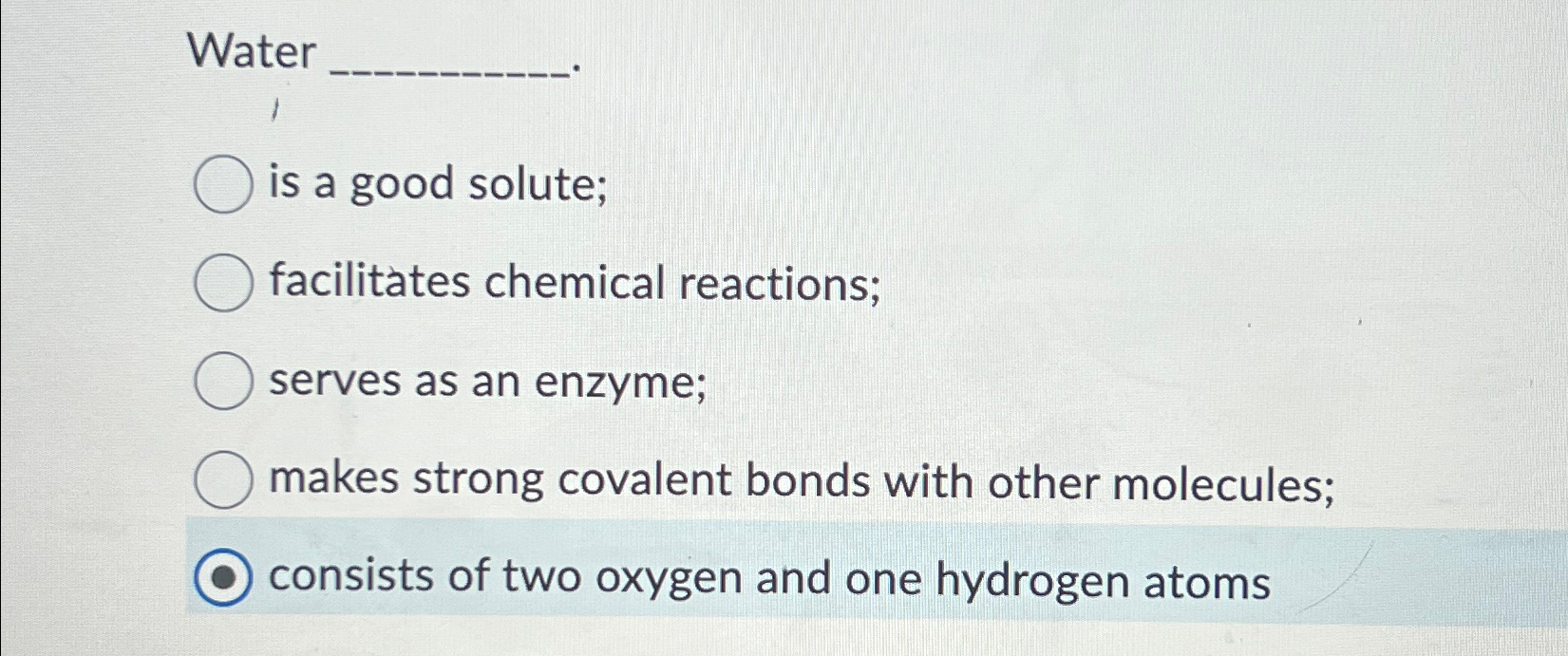 Solved Wateris a good solute;facilitates chemical | Chegg.com
