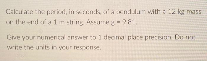 Solved Calculate the period, in seconds, of a pendulum with | Chegg.com