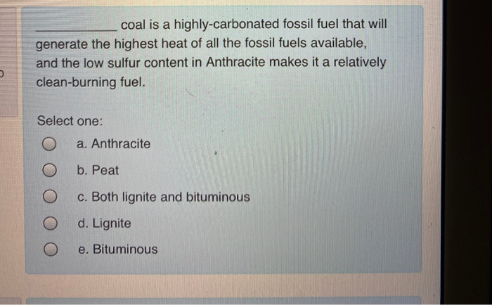 Solved coal is a highly-carbonated fossil fuel that will | Chegg.com