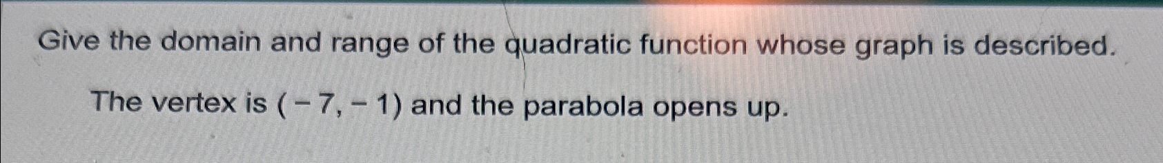 Solved Give the domain and range of the quadratic function | Chegg.com