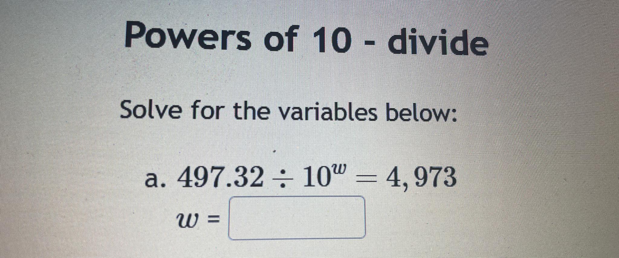 Solved Powers of 10 - ﻿divideSolve for the variables | Chegg.com