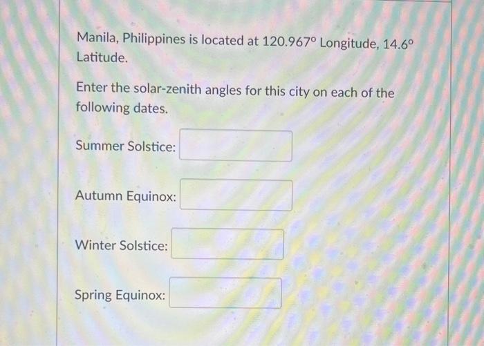Solved Manila, Philippines is located at 120.967∘ Longitude, | Chegg.com