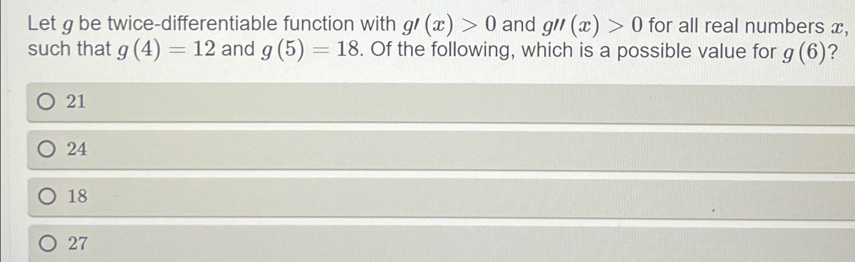 Solved Let g ﻿be twice-differentiable function with g'(x)>0 | Chegg.com