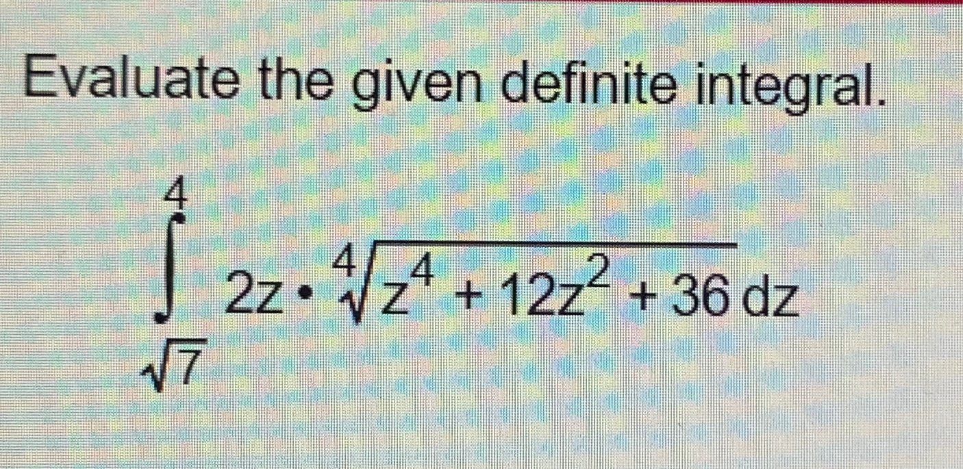 Solved Evaluate the given definite | Chegg.com